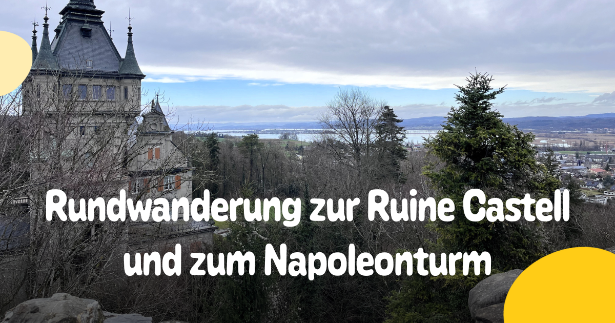 Wanderung zu Napoleonturm und Burgruine Castell ab Tägerwilen